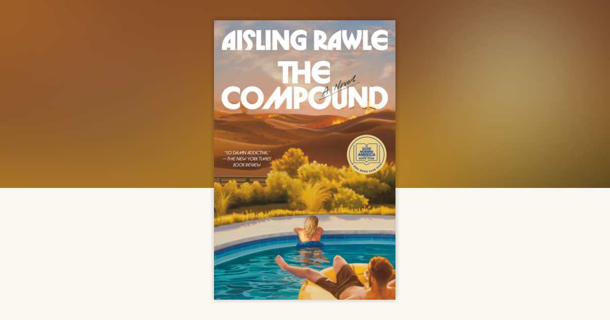 The Compound by Aisling Rawle: 9780593977286 | PenguinRandomHouse.com ...