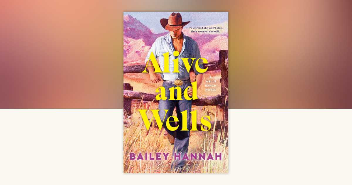 Alive and Wells by Bailey Hannah: 9780593983997 | PenguinRandomHouse ...