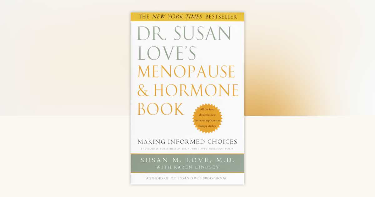 Dr. Susan Love's Menopause and Hormone Book by Susan M. Love, MD, Karen ...