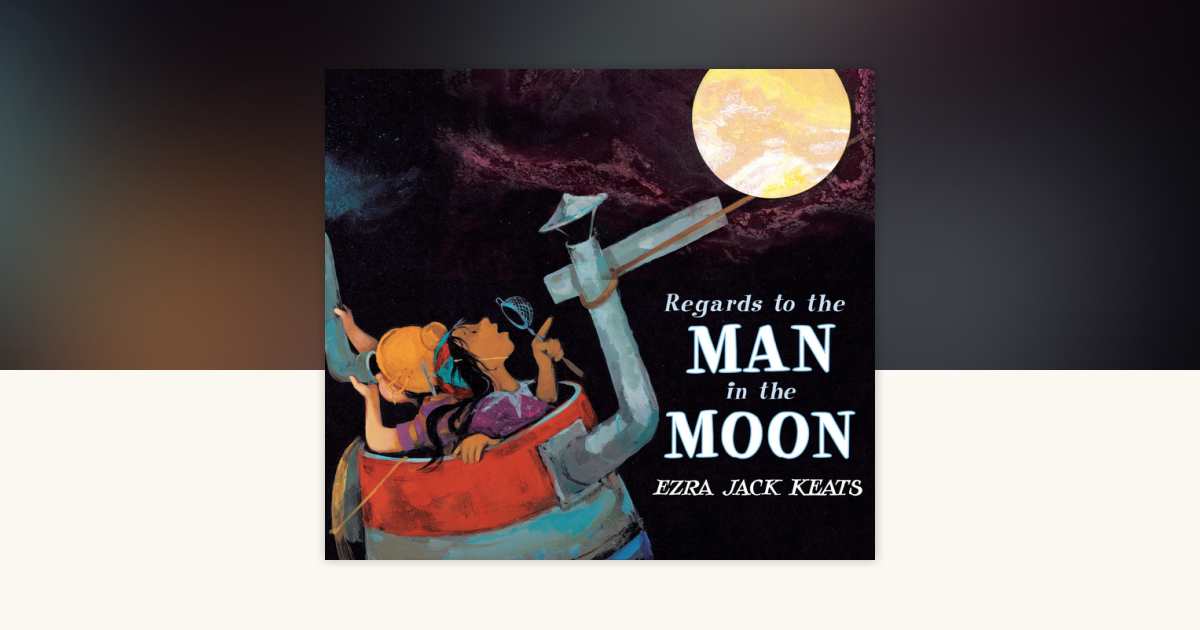 Regards to the Man in the Moon by Ezra Jack Keats: 9780670011377 ...