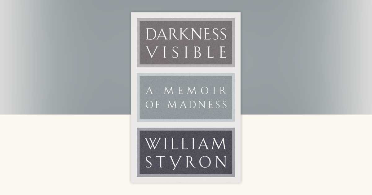 Darkness Visible by William Styron: 9780679643524 | PenguinRandomHouse.com: Books