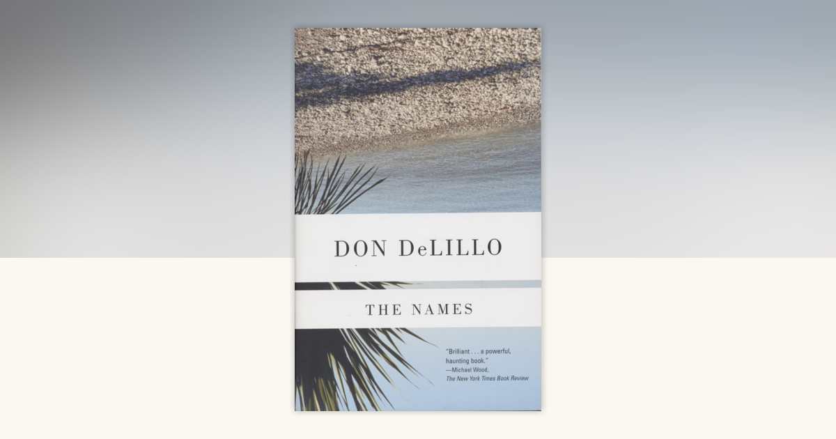 The Names by Don DeLillo: 9780679722953 | PenguinRandomHouse.com: Books