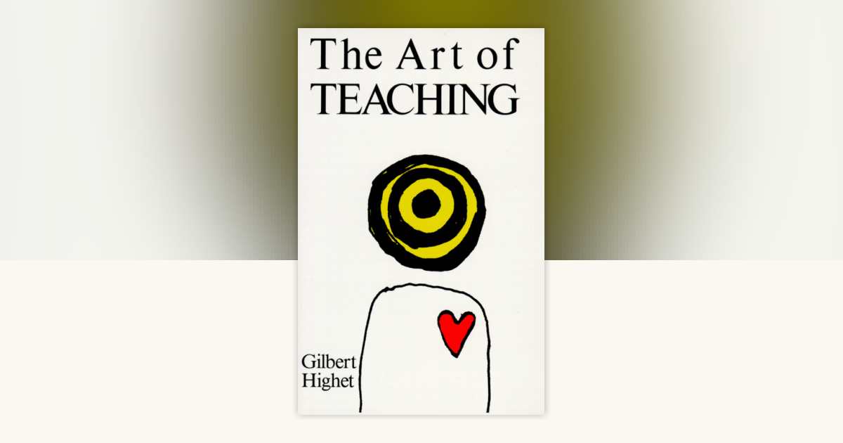 The Art of Teaching by Gilbert Highet: 9780679723141 ...