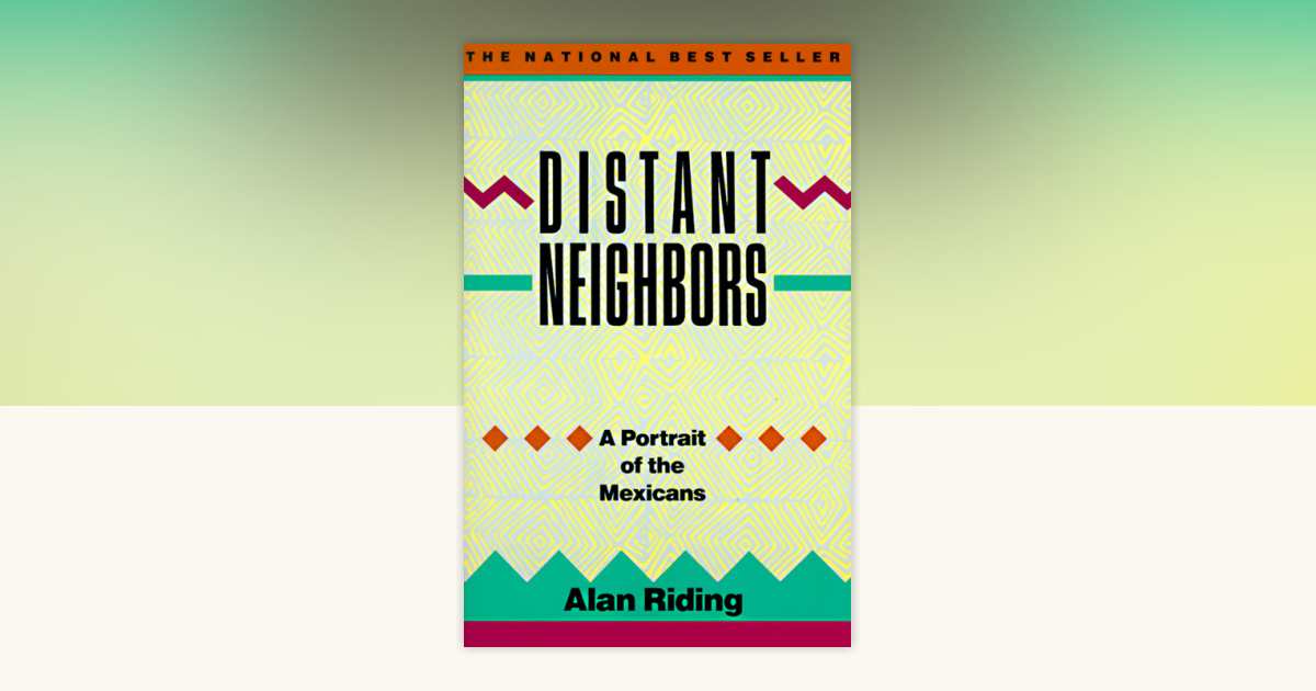 Distant Neighbors by Alan Riding: 9780679724414 | PenguinRandomHouse ...