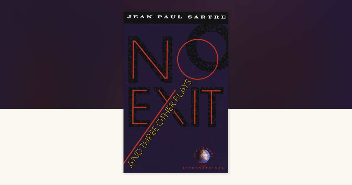 No Exit and Three Other Plays by Jean-Paul Sartre: 9780679725169 ...