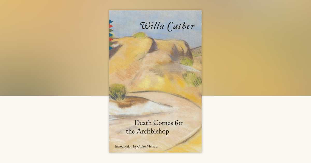 Death Comes for the Archbishop by Willa Cather: 9780679728894 ...