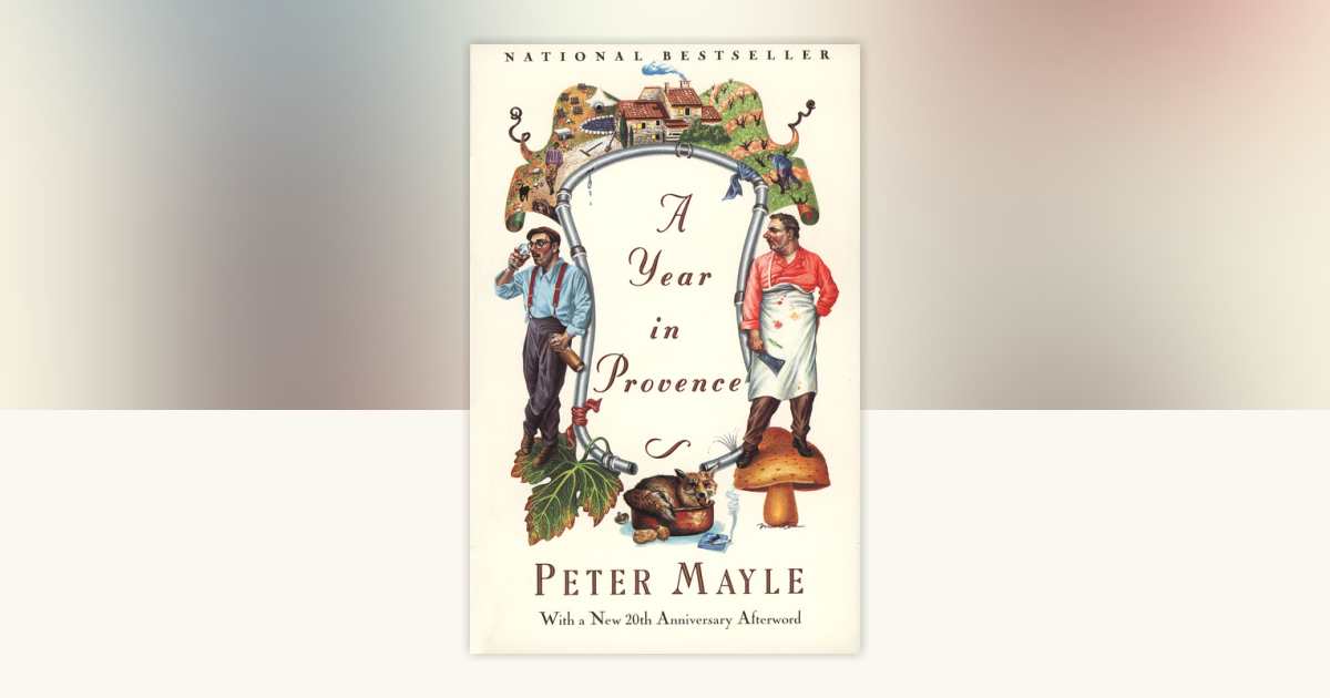 A Year in Provence by Peter Mayle: 9780679731146 | PenguinRandomHouse ...
