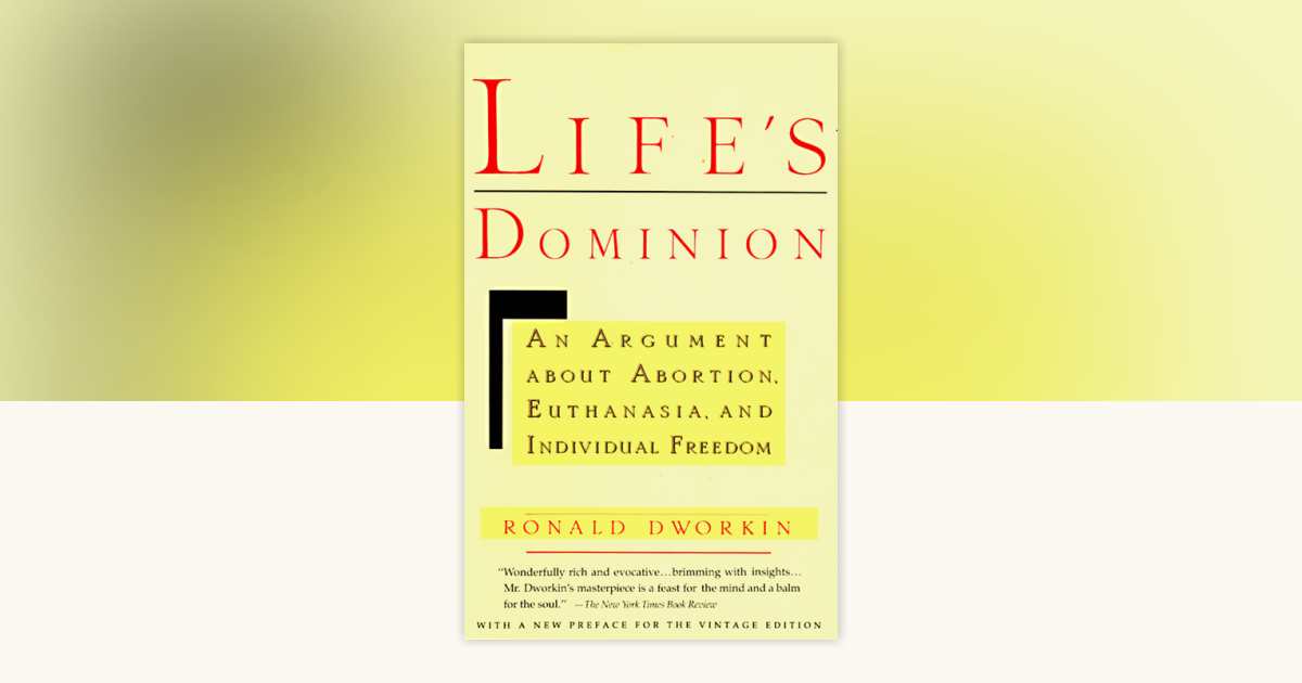 Life's Dominion by Ronald Dworkin: 9780679733195 | PenguinRandomHouse ...