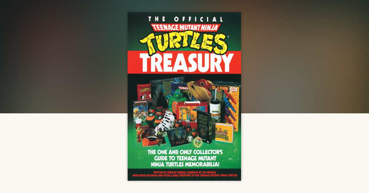 The Official Teenage Mutant Ninja Turtles Treasury by Stanley Wiater ...