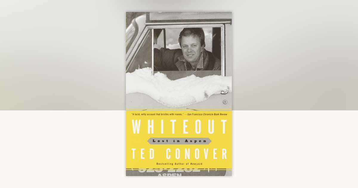 Whiteout by Ted Conover: 9780679741787 | PenguinRandomHouse.com: Books