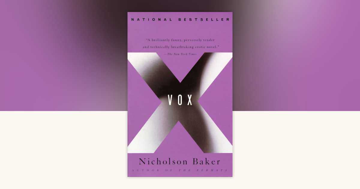 Vox by Nicholson Baker: 9780679742111 | PenguinRandomHouse.com: Books