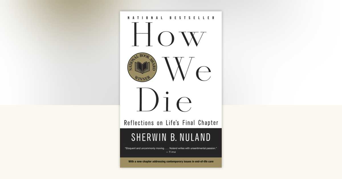 How We Die by Sherwin B. Nuland: 9780679742449 | PenguinRandomHouse.com ...
