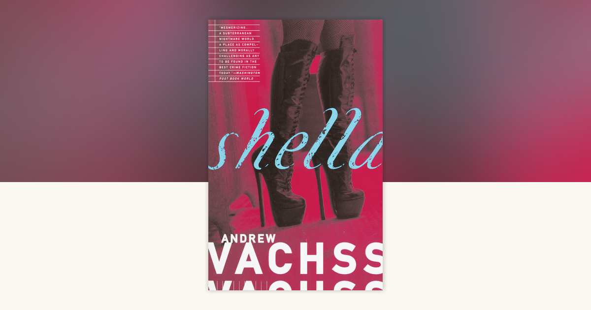 Shella by Andrew Vachss: 9780679756811 | PenguinRandomHouse.com: Books
