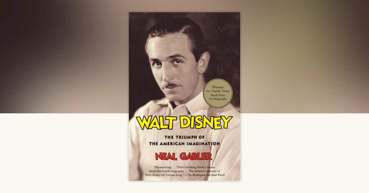 Walt Disney by Neal Gabler: 9780679757474 | PenguinRandomHouse.com: Books