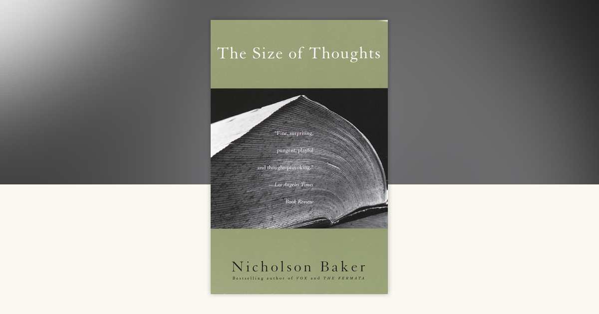 The Size of Thoughts by Nicholson Baker: 9780679776246 ...