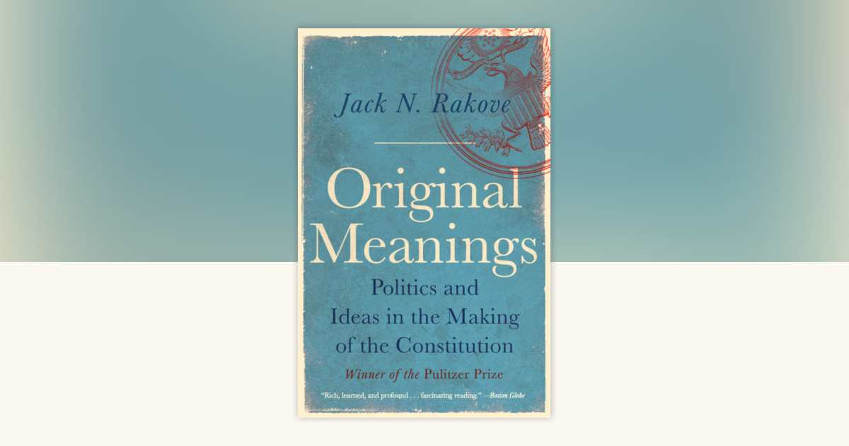 Original Meanings by Jack N. Rakove: 9780679781219 | PenguinRandomHouse ...