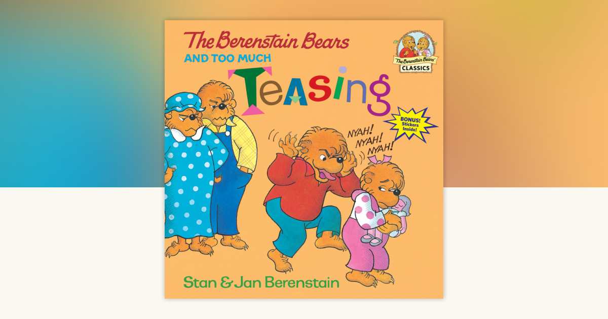 The Berenstain Bears and Too Much Teasing by Stan Berenstain, Jan ...