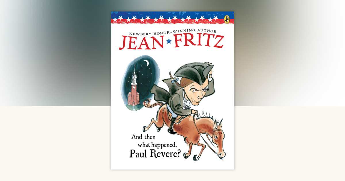 And Then What Happened, Paul Revere? by Jean Fritz: 9780698113510 ...