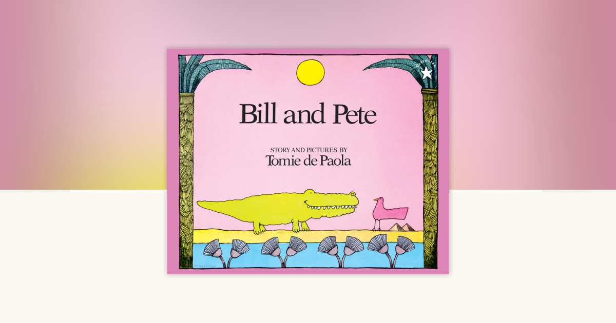 Bill and Pete by Tomie dePaola: 9780698114005 | PenguinRandomHouse.com ...