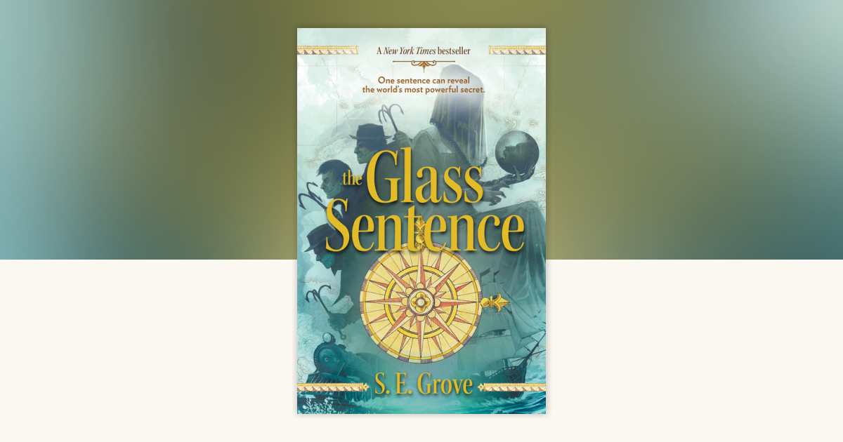 The Glass Sentence by S. E. Grove: 9780698144996 | PenguinRandomHouse ...