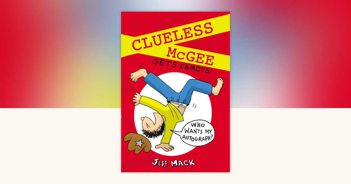 Clueless McGee Gets Famous by Jeff Mack: 9780698165434 ...