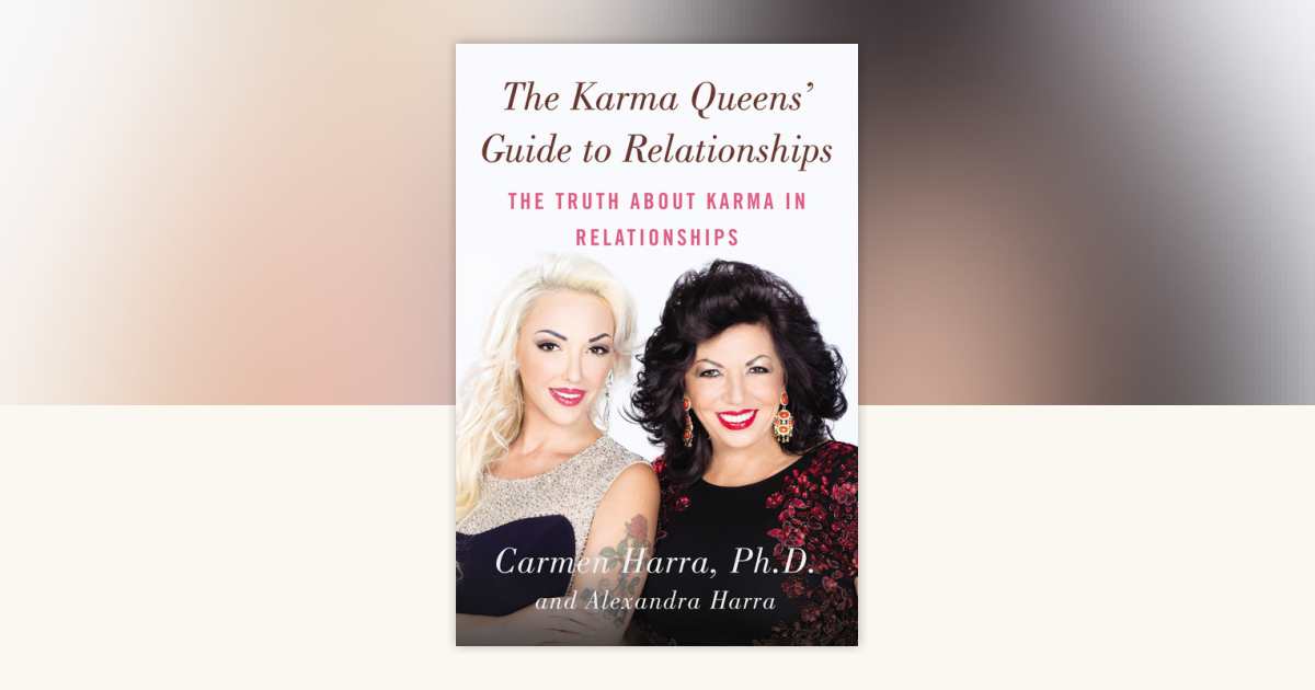 The Karma Queens' Guide to Relationships by Carmen Harra, Alexandra ...
