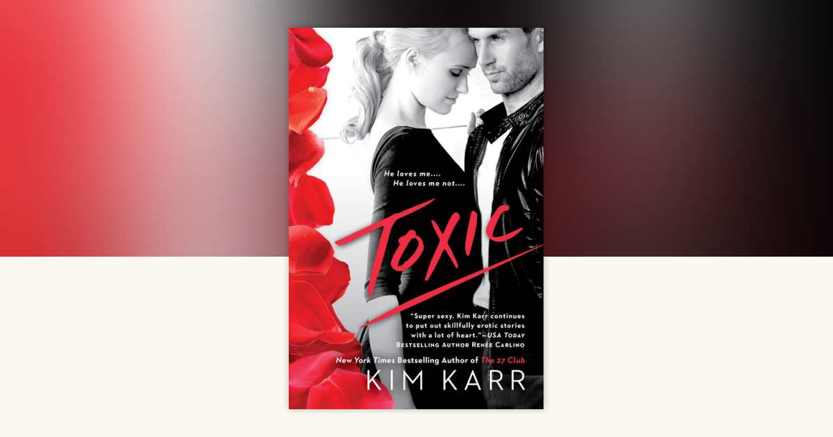 Toxic by Kim Karr: 9780698196438 | PenguinRandomHouse.com: Books