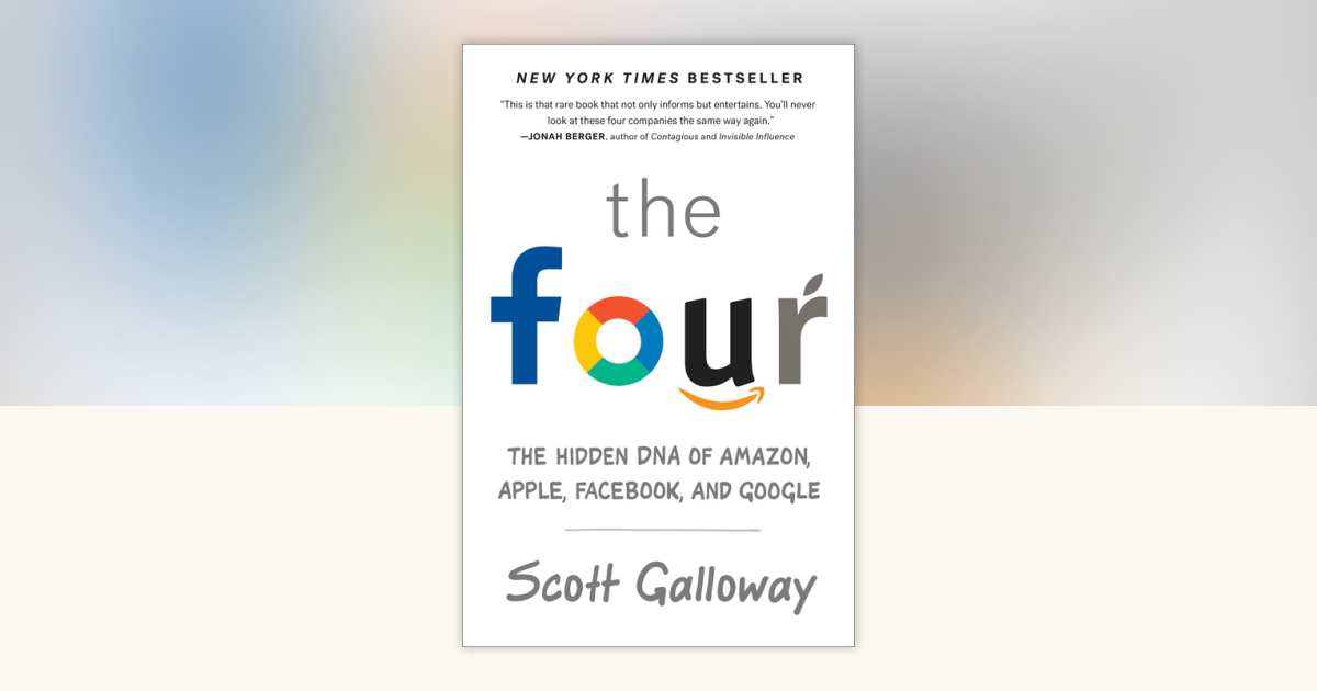 The Four by Scott Galloway: 9780735213678 | PenguinRandomHouse.com: Books