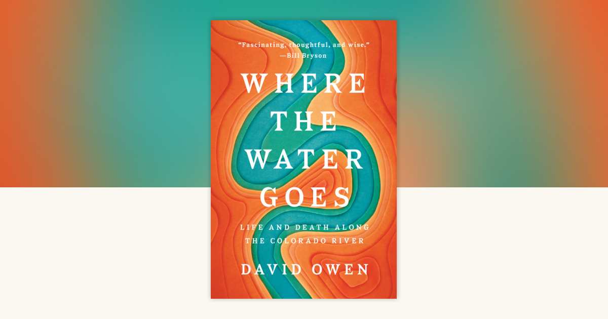 Where the Water Goes by David Owen: 9780735216099 | PenguinRandomHouse ...