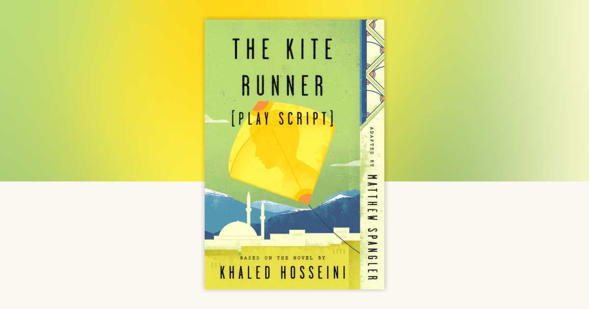 The Kite Runner (Play Script) by Matthew Spangler: 9780735218062 ...