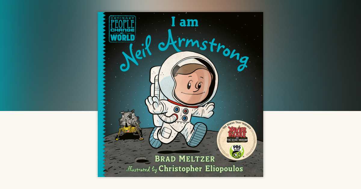 I am Neil Armstrong by Brad Meltzer: 9780735228726 | PenguinRandomHouse ...