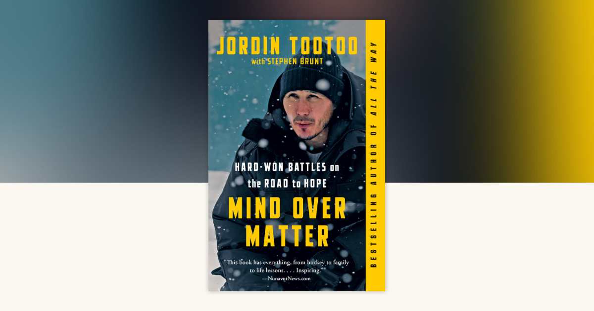 Mind Over Matter by Jordin Tootoo, Stephen Brunt: 9780735242289 ...