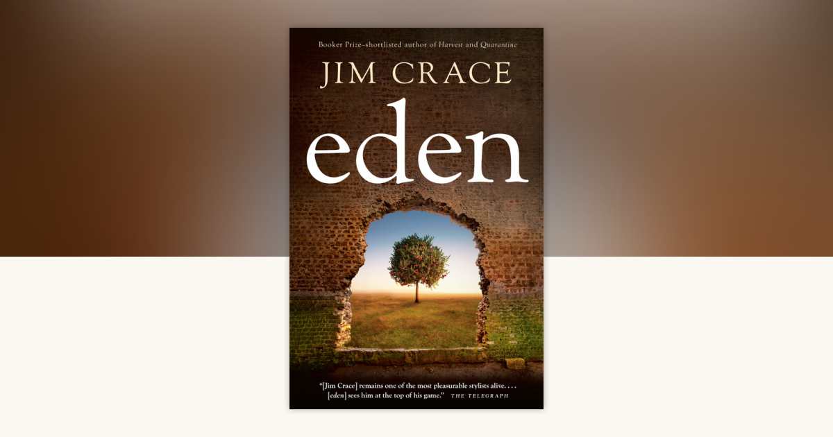 Eden by Jim Crace: 9780735247987 | PenguinRandomHouse.com: Books