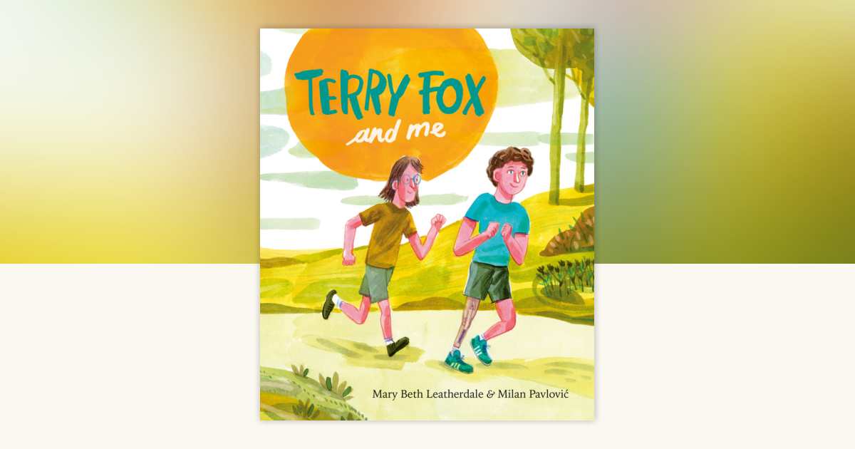 Terry Fox and Me by Mary Beth Leatherdale: 9780735267688 ...