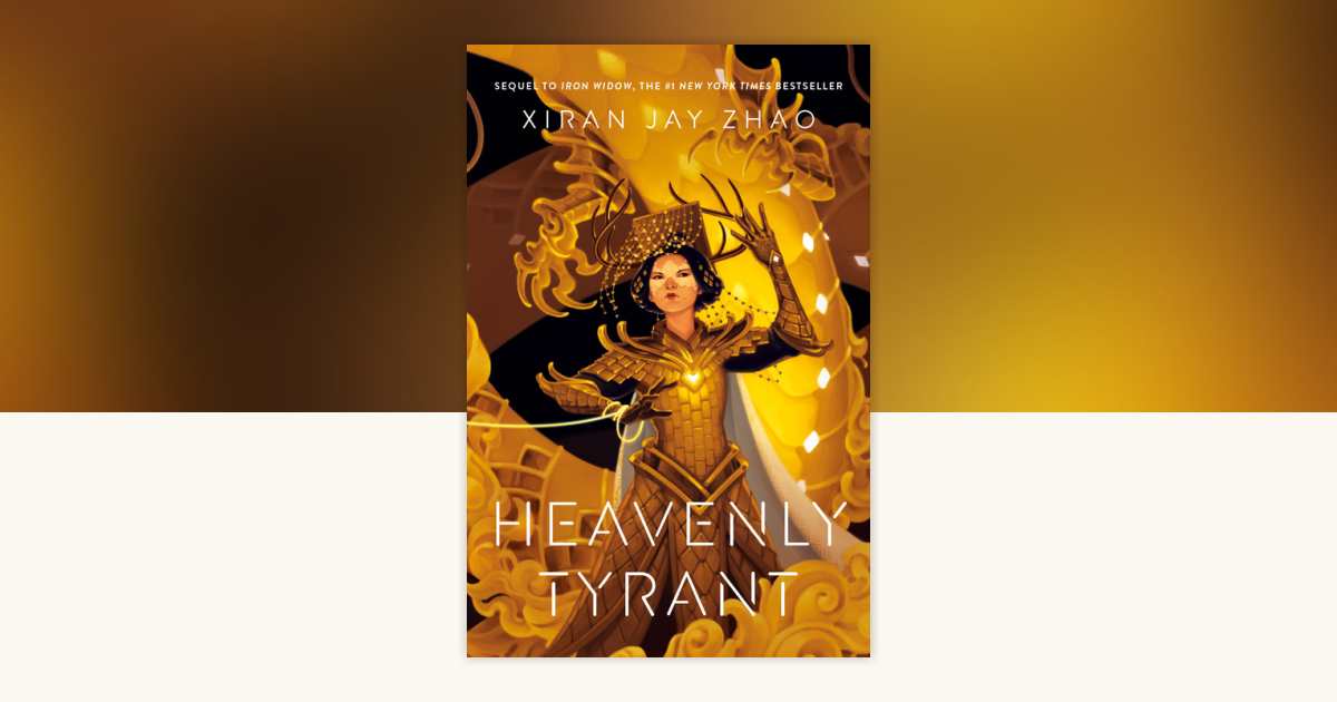Heavenly Tyrant (Iron Widow, Book 2) by Xiran Jay Zhao: 9780735269989 | PenguinRandomHouse.com ...