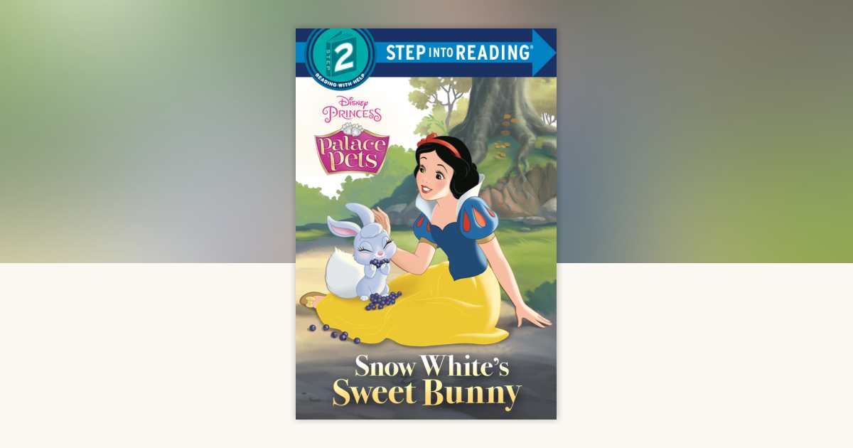 Snow White's Sweet Bunny (Disney Princess: Palace Pets) by Random House ...