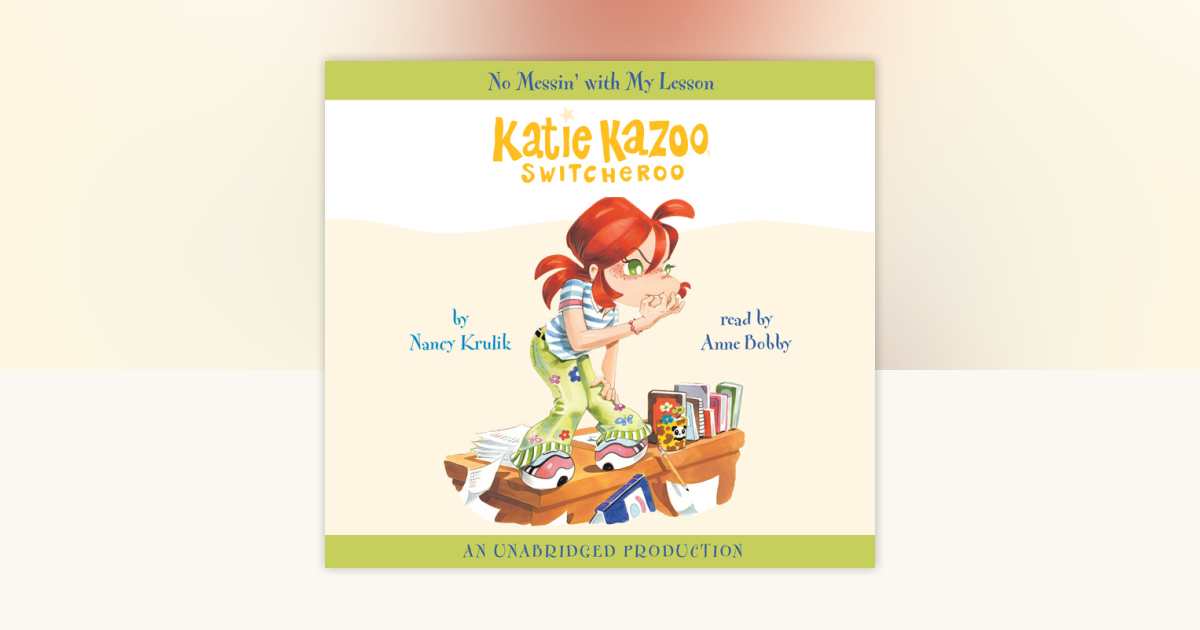 Katie Kazoo, Switcheroo #11: No Messin' With My Lesson by Nancy Krulik ...