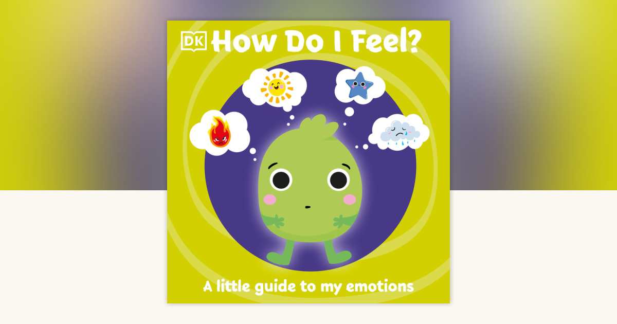 How Do I Feel? by DK: 9780744021448 | PenguinRandomHouse.com: Books