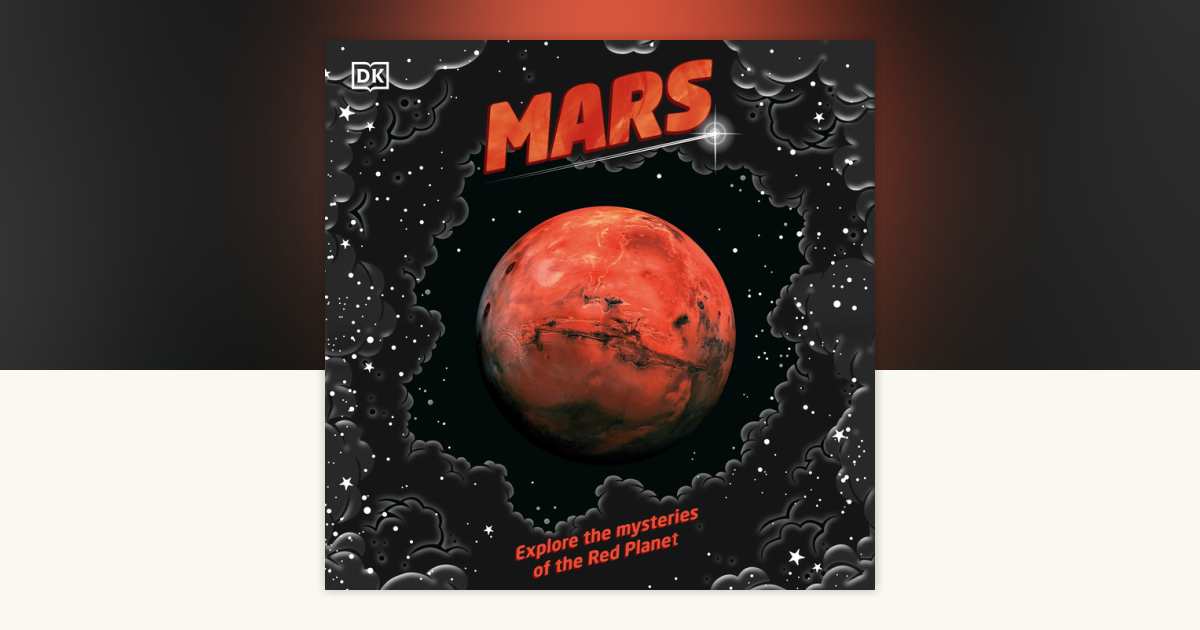 Mars by DK: 9780744036381 | PenguinRandomHouse.com: Books