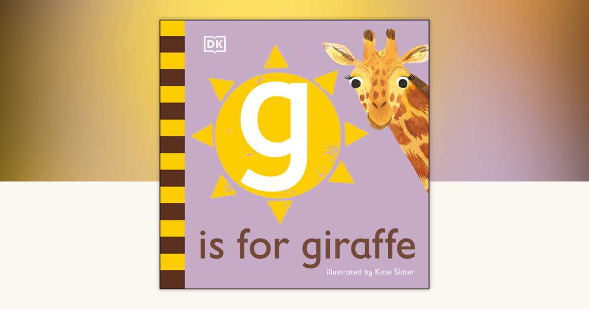 G is for Giraffe by DK: 9780744043136 | PenguinRandomHouse.com: Books