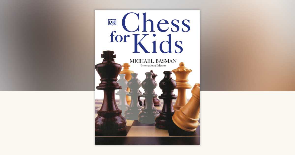 Chess for Kids by Michael Basman: 9780744047745 | PenguinRandomHouse ...