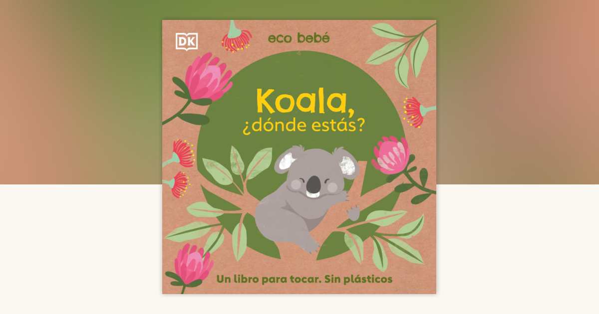 Koala, Â¿donde estas? (Eco Baby Where Are You Koala?) by DK ...