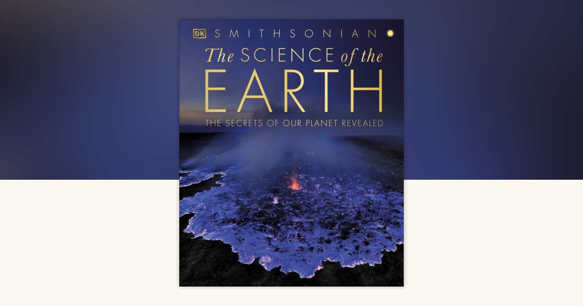 The Science of the Earth by DK: 9780744060072 | PenguinRandomHouse.com ...