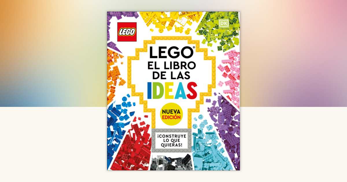LEGO: El libro de las ideas (nueva edicion) (The LEGO Ideas Book, New ...