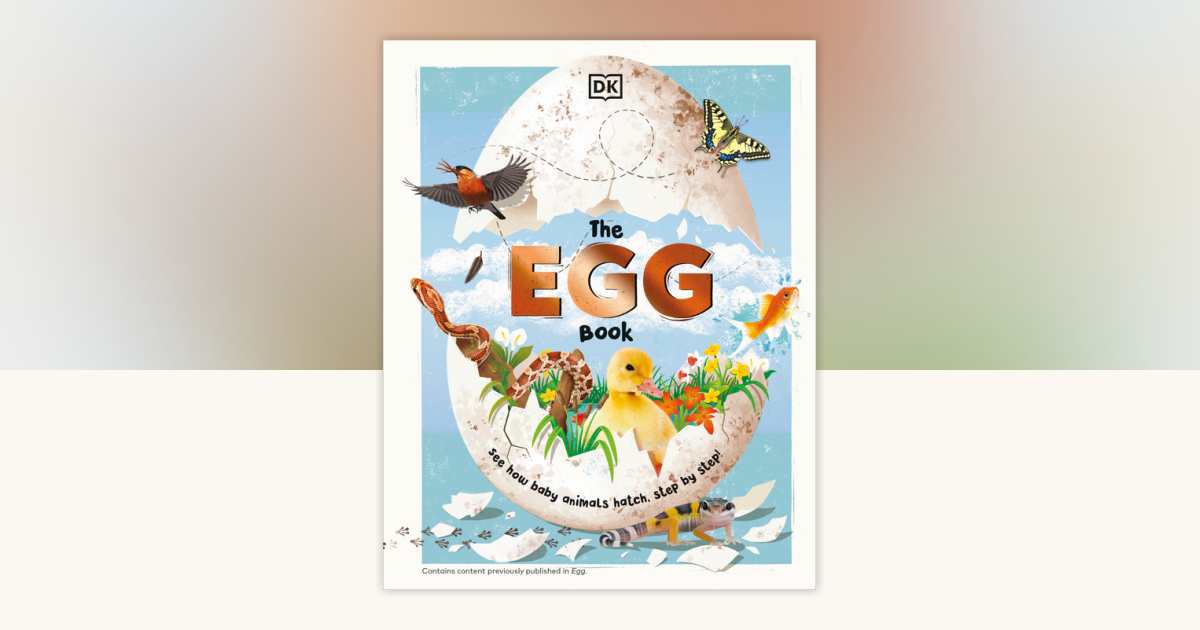 The Egg Book by DK: 9780744069969 | PenguinRandomHouse.com: Books