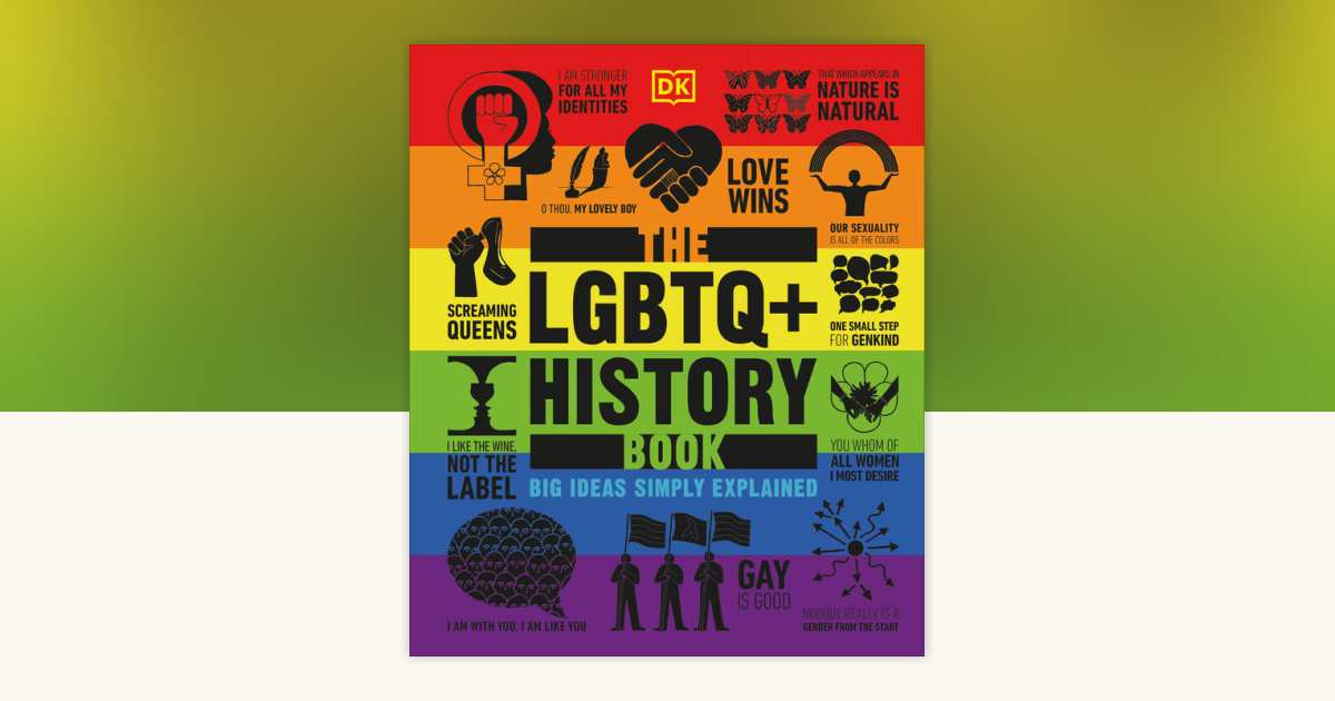 The LGBTQ + History Book by DK: 9780744070736 | PenguinRandomHouse.com ...