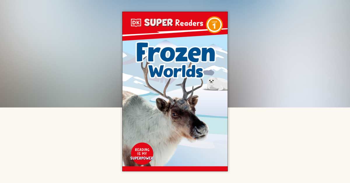 DK Super Readers Level 1 Frozen Worlds by DK: 9780744072198 ...
