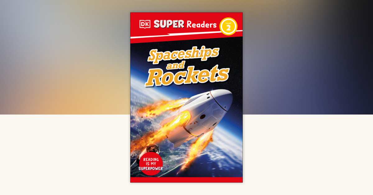 DK Super Readers Level 2 Spaceships and Rockets by DK: 9780744075410 ...