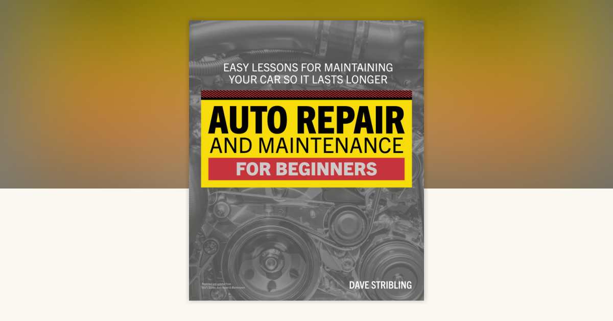 Auto Repair & Maintenance for Beginners by Dave Stribling ...