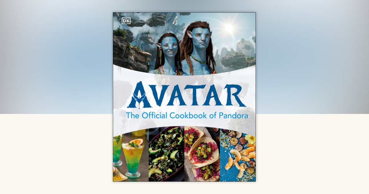Avatar The Official Cookbook of Pandora by DK: 9780744085518 ...